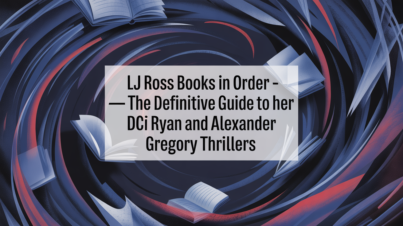 LJ Ross Books in Order – The Definitive Guide to Her DCI Ryan and ...