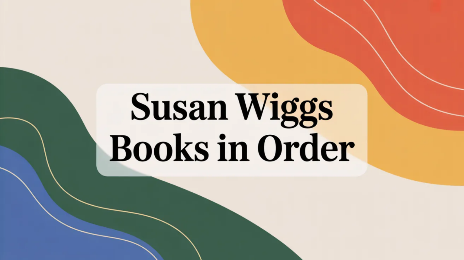 Susan Wiggs Books in Order (Updated 2026-02-05) - Bookseries.blog