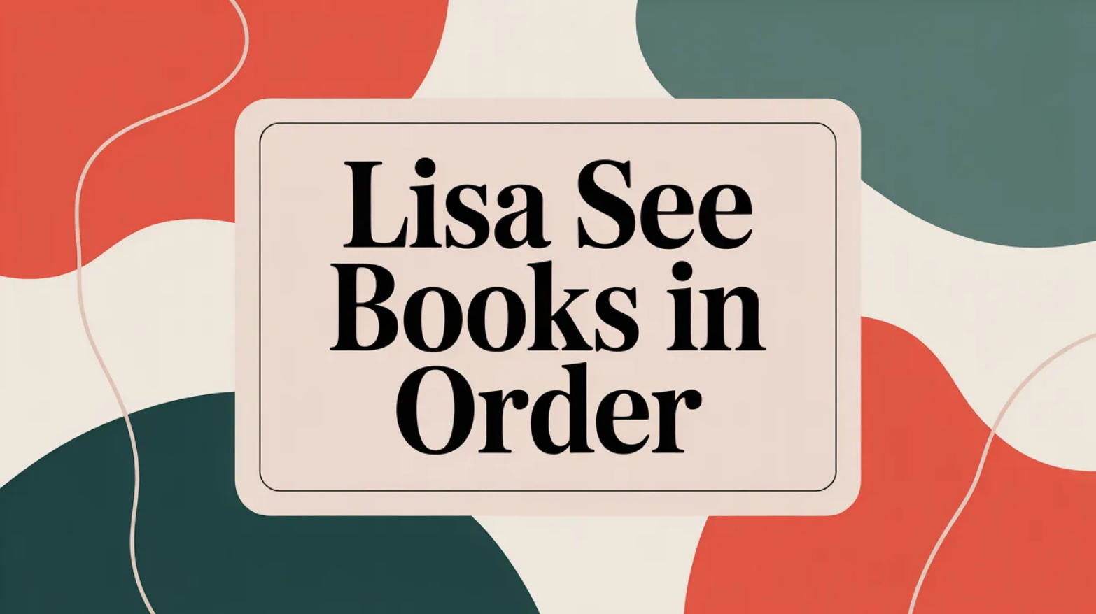Lisa See Books in Order (Updated 2026-02-06) - Bookseries.blog