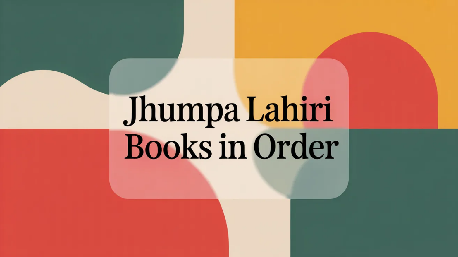 Jhumpa Lahiri Books in Order (Updated 2026-02-06) - Bookseries.blog