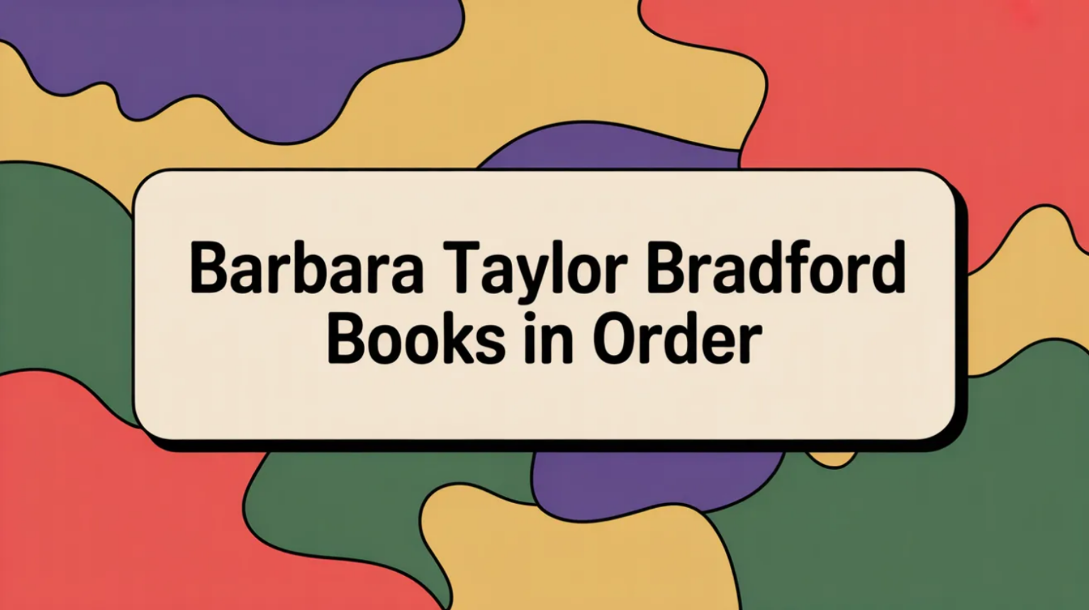 Barbara Taylor Bradford Books in Order (Updated 2026-02-06 ...