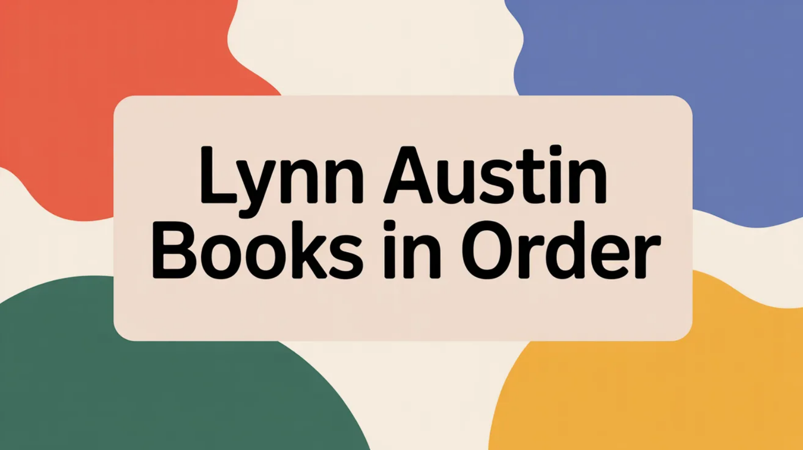 Lynn Austin Books in Order (Updated 2026-02-06) - Bookseries.blog