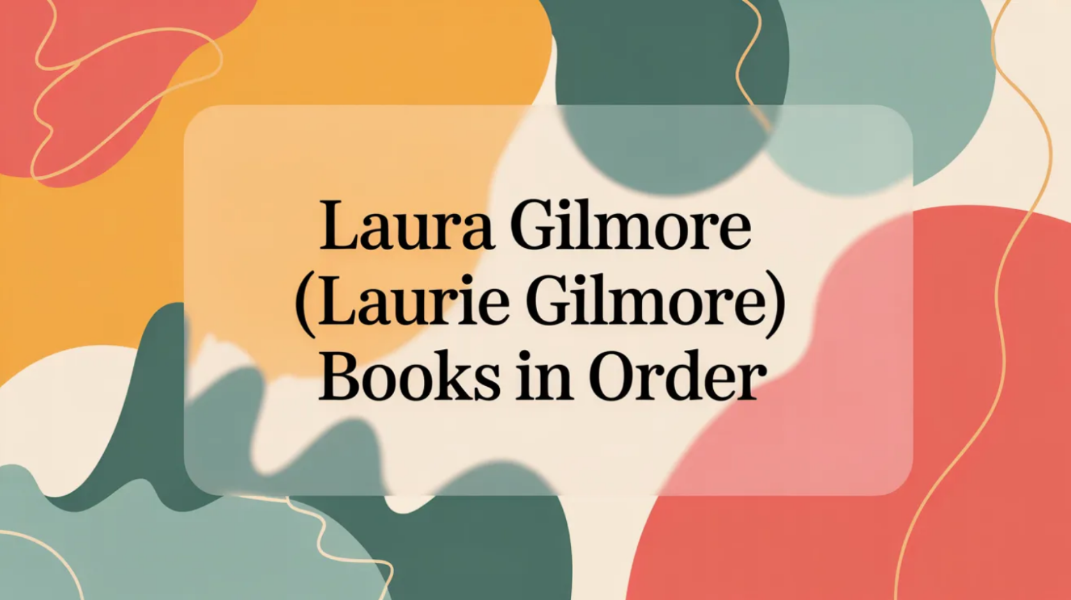 Laura Gilmore (Laurie Gilmore) Books in Order (Updated 2026-02-07 ...