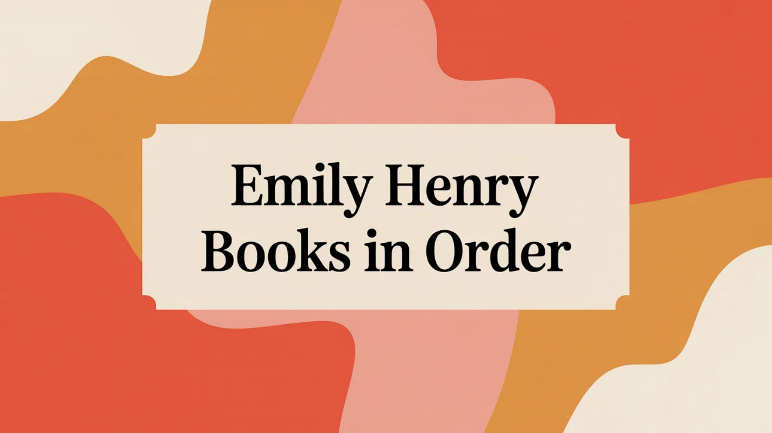 Emily Henry Books in Order (Updated 2026) - Bookseries.blog