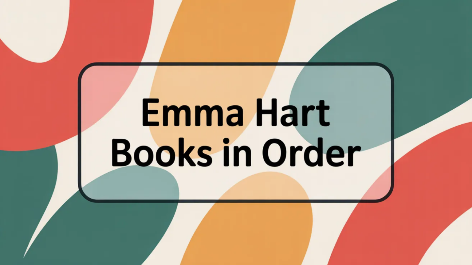Emma Hart Books in Order (Updated 2026-02-10) - Bookseries.blog
