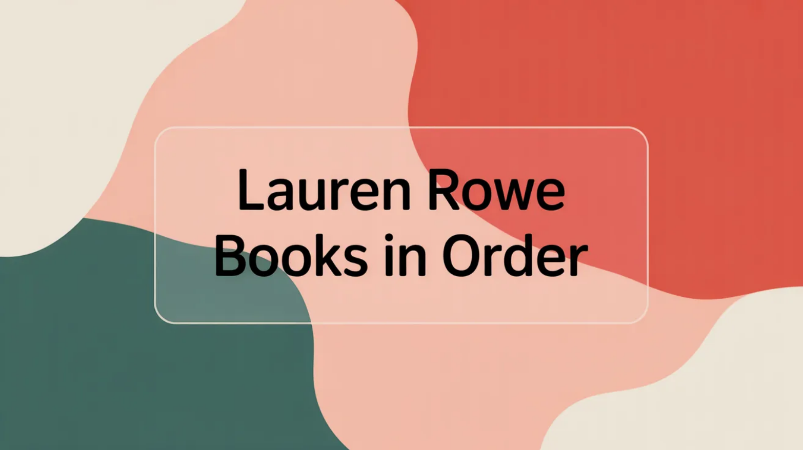 Lauren Rowe Books in Order (Updated 2026-02-10) - Bookseries.blog