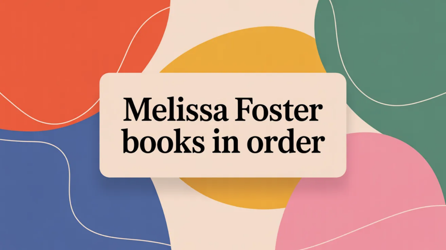 Melissa Foster Books in Order (Updated 2026-02-14) - Bookseries.blog