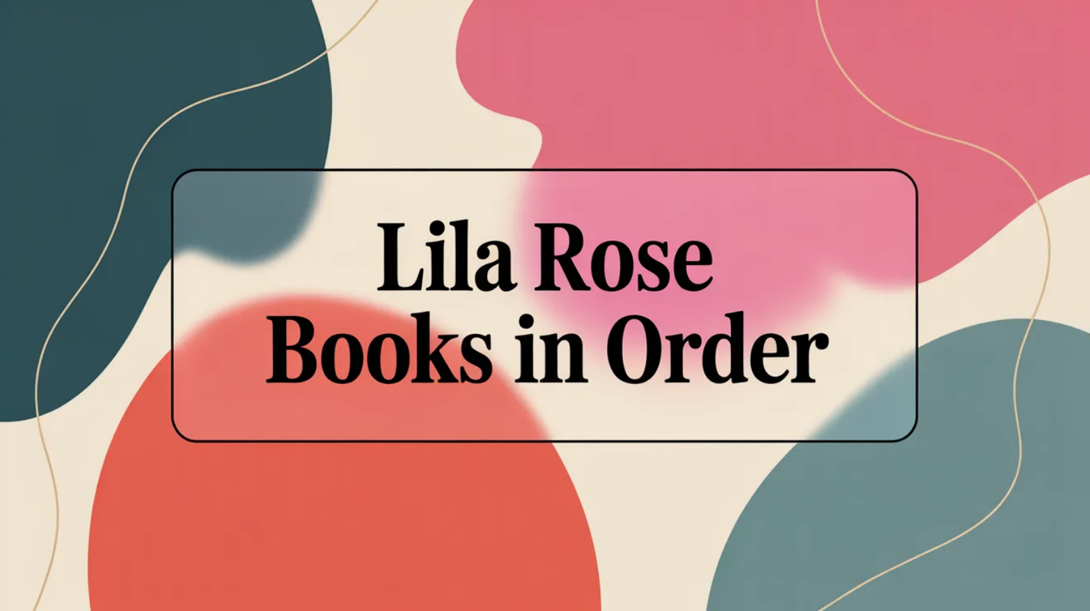 Lila Rose Books in Order (Updated February 15, 2026) - Bookseries.blog