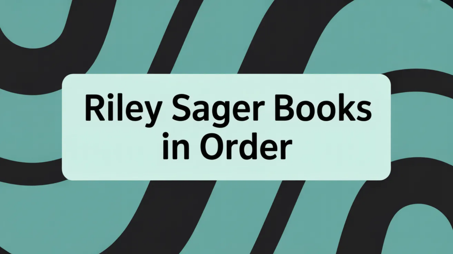 Riley Sager Books in Order (Updated February 19, 2026) - Bookseries.blog