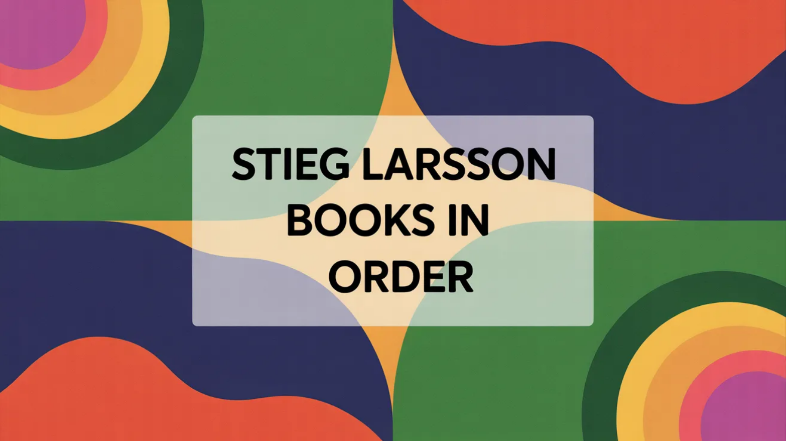 Stieg Larsson Books in Order (Updated February 22, 2026) - Bookseries.blog