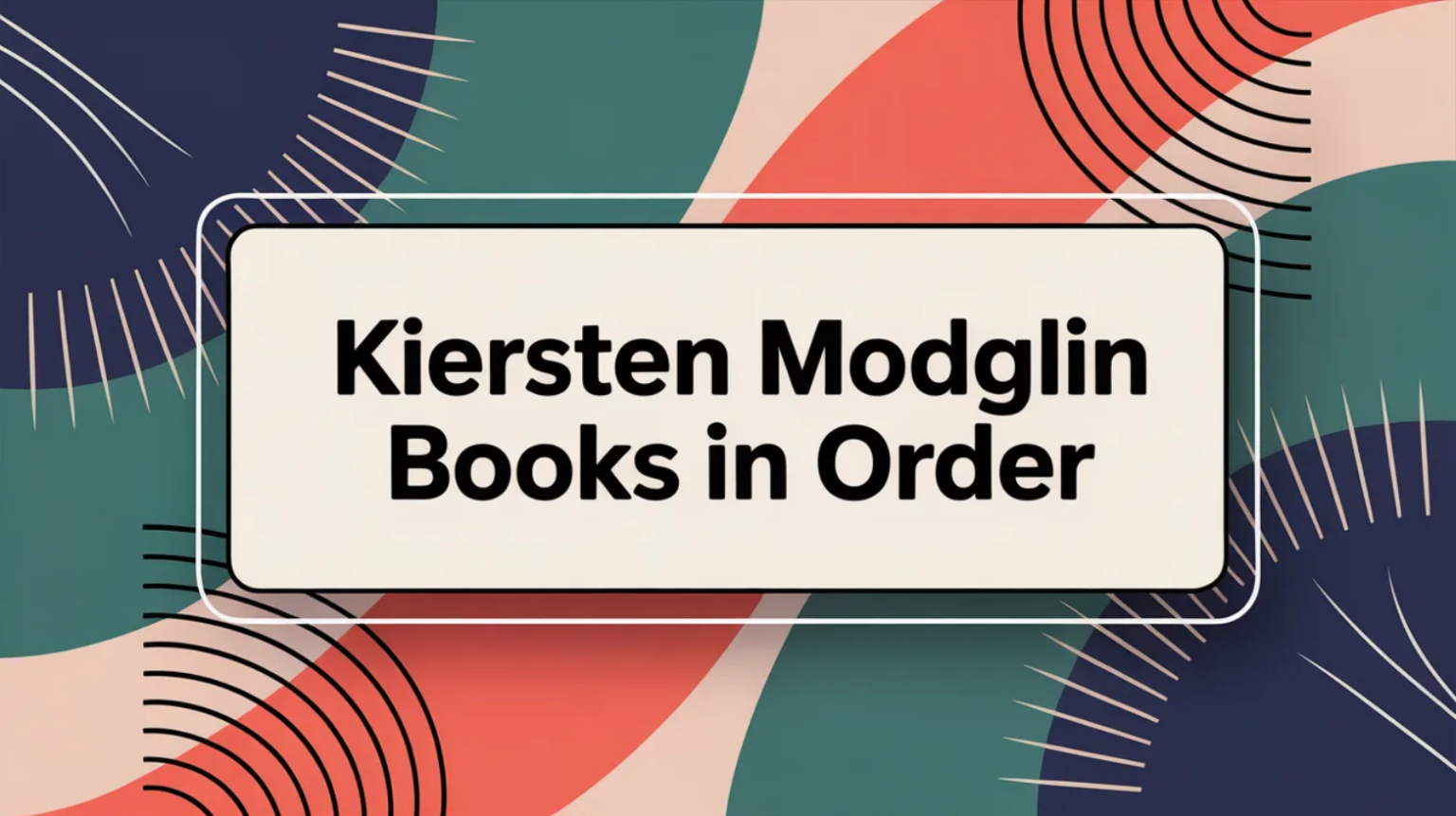Kiersten Modglin Books in Order (Updated February 22, 2026 ...