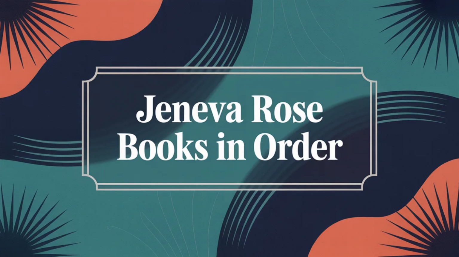 Jeneva Rose Books in Order (Updated February 24, 2026) - Bookseries.blog