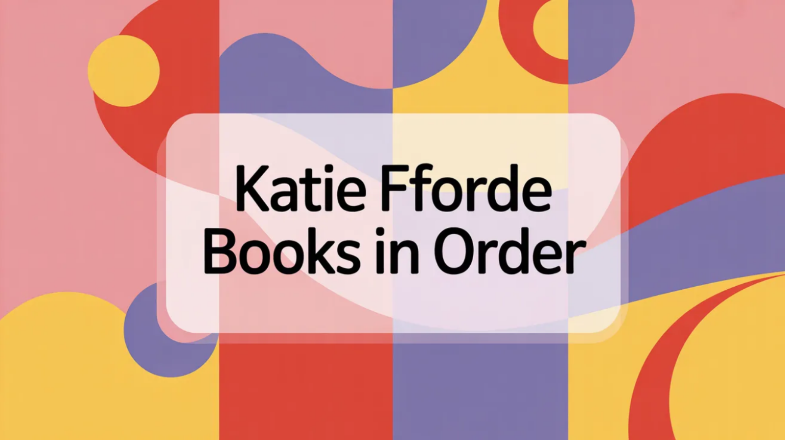 Katie Fforde Books in Order (Updated 2026-02-27) - Bookseries.blog