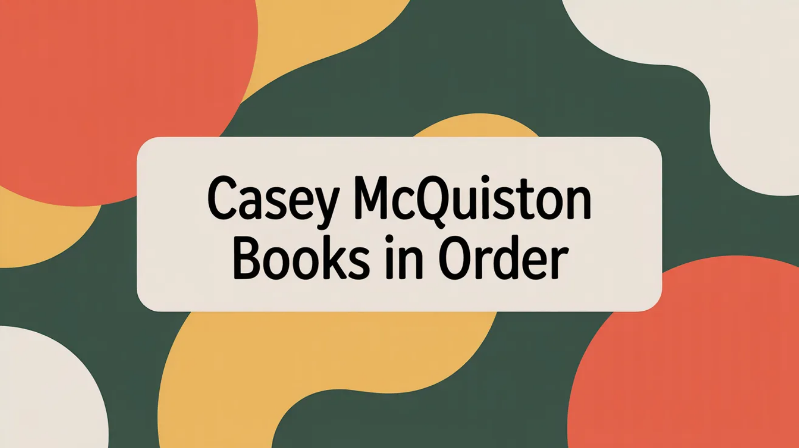 Casey McQuiston Books in Order (Updated 2026-02-02) - Bookseries.blog