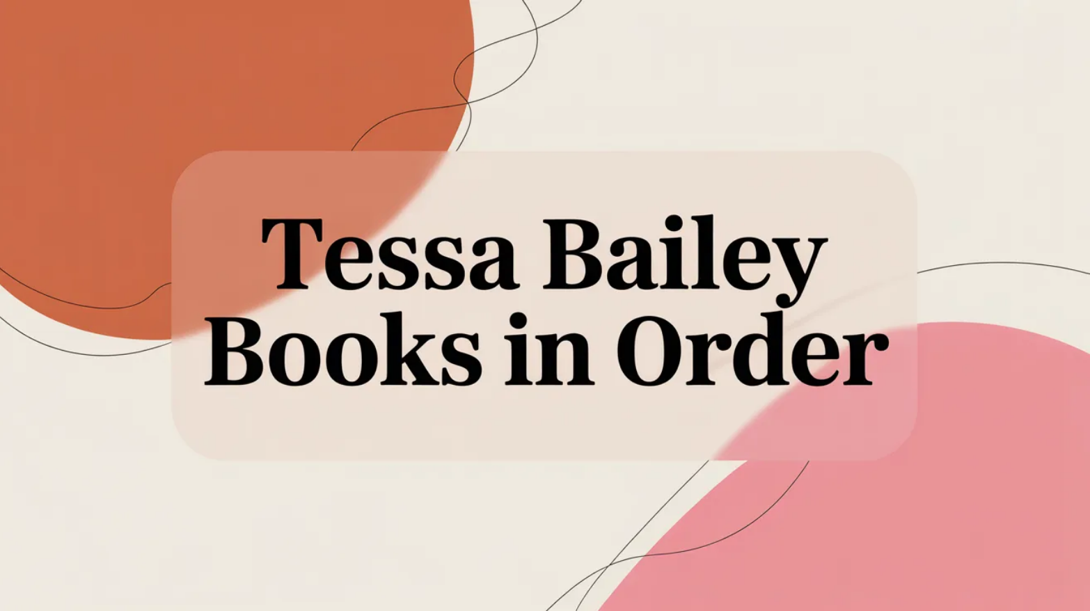 Tessa Bailey Books in Order (Updated 2026-02-04) - Bookseries.blog