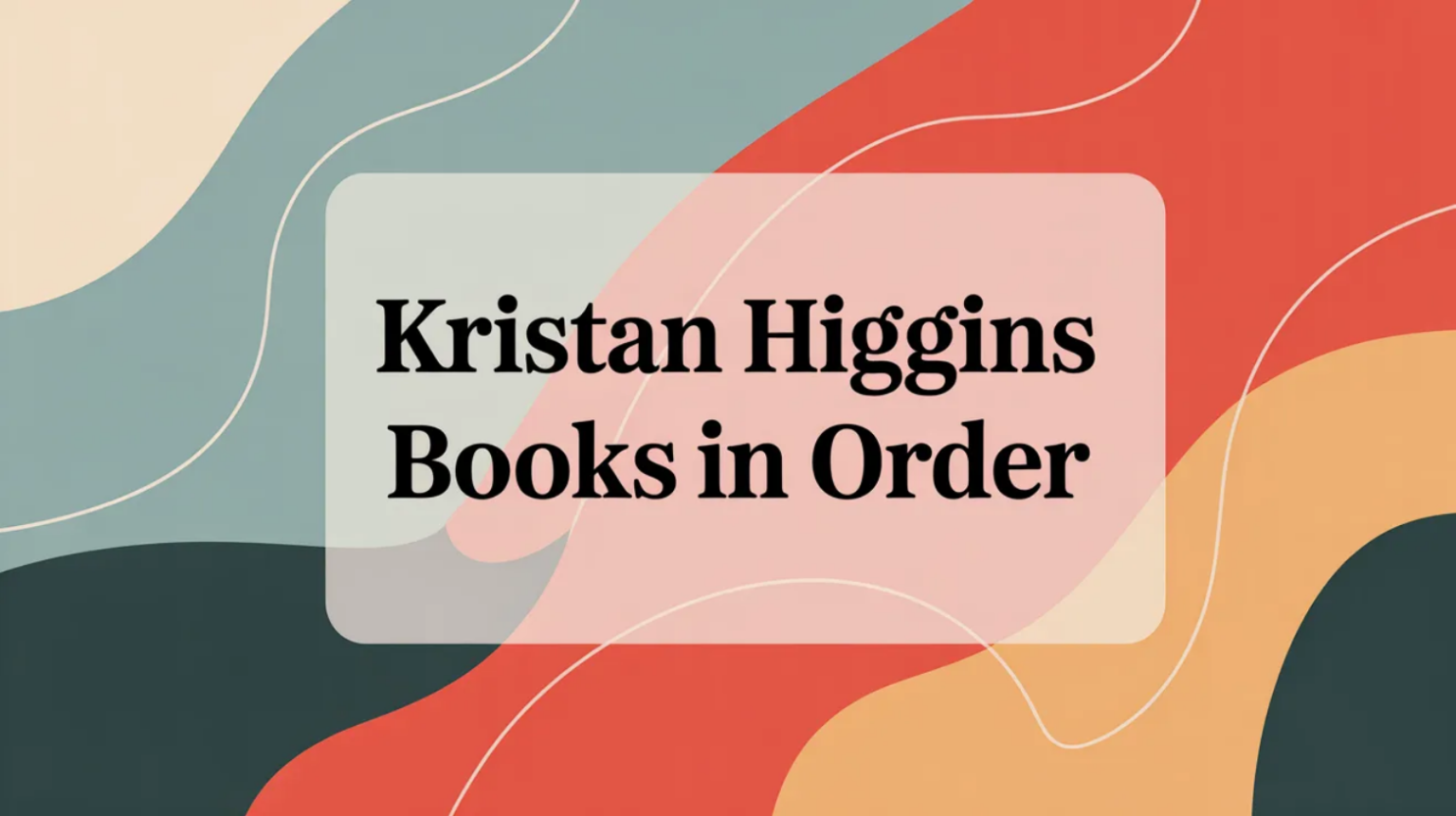 Kristan Higgins Books In Order