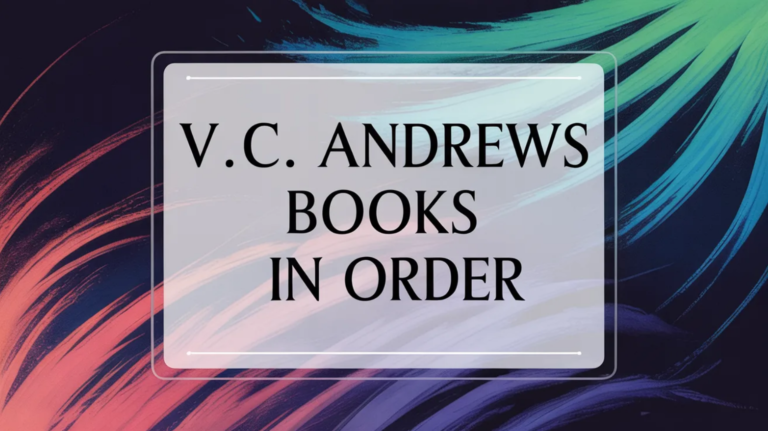 V.C. Andrews Books in Order (Updated March 10, 2026) - Bookseries.blog