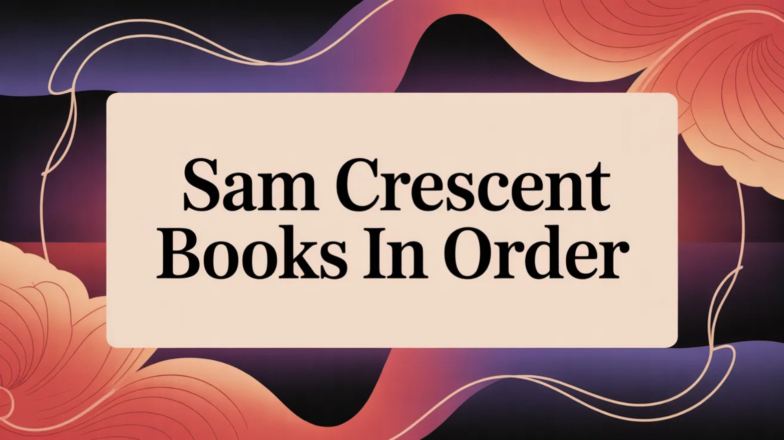 Sam Crescent Books in Order (Updated March 12, 2026) - Bookseries.blog