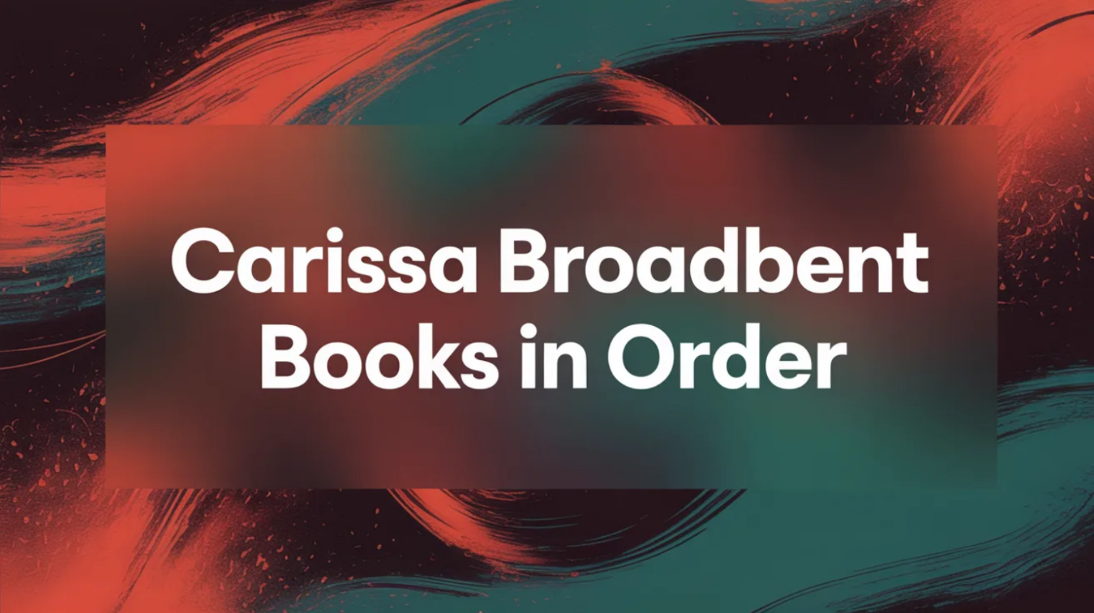 Carissa Broadbent Books in Order (Updated March 12, 2026) - Bookseries.blog