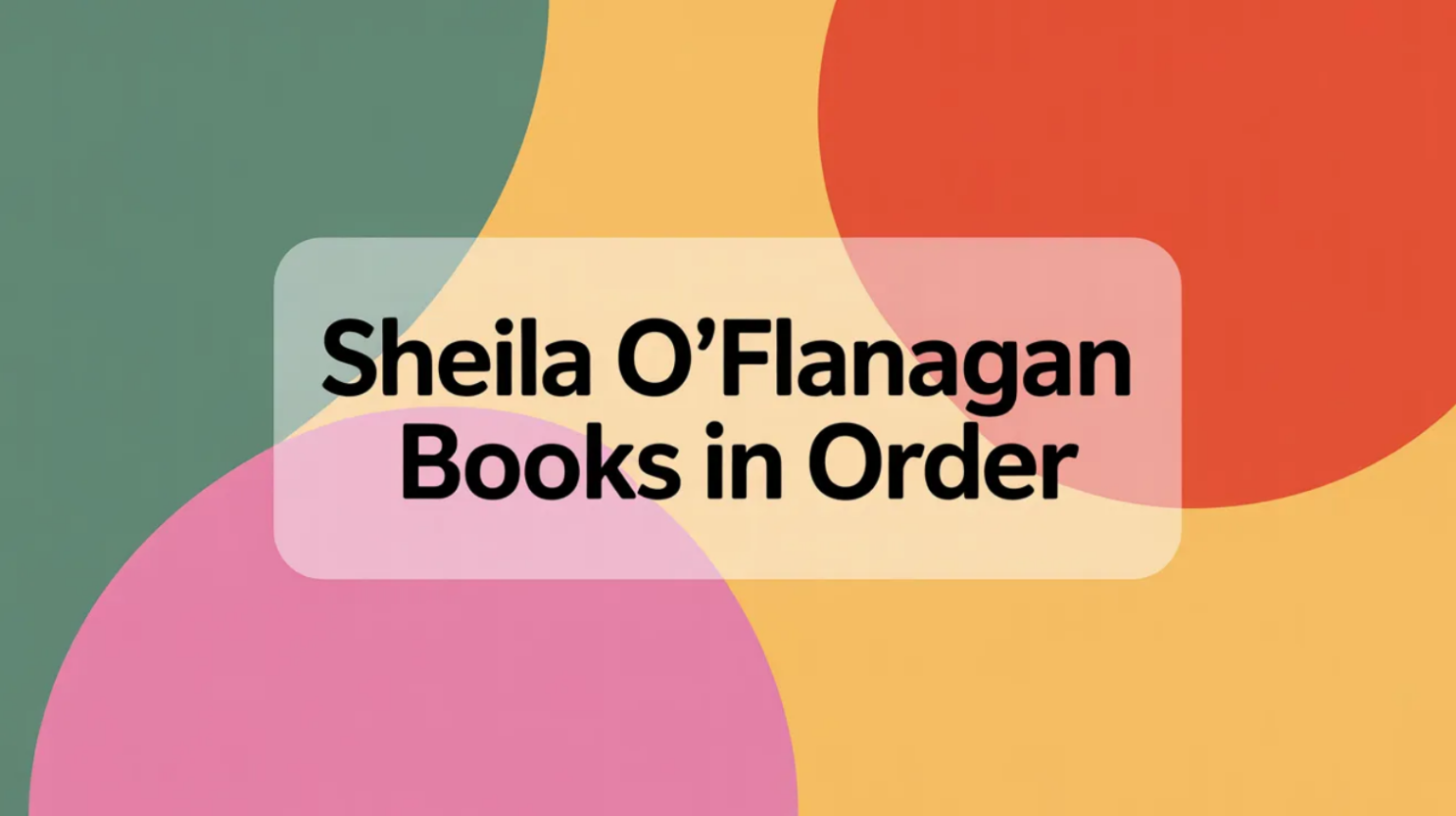 Sheila O’Flanagan Books in Order (Updated March 5, 2026) - Bookseries.blog