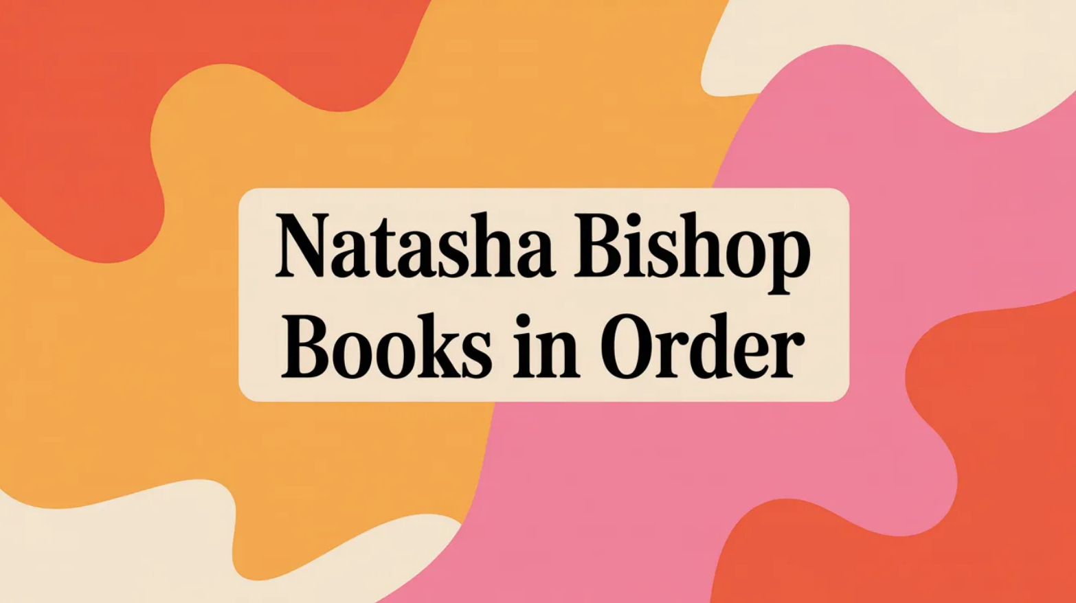 Natasha Bishop Books in Order (Updated March 27, 2026) - Bookseries.blog
