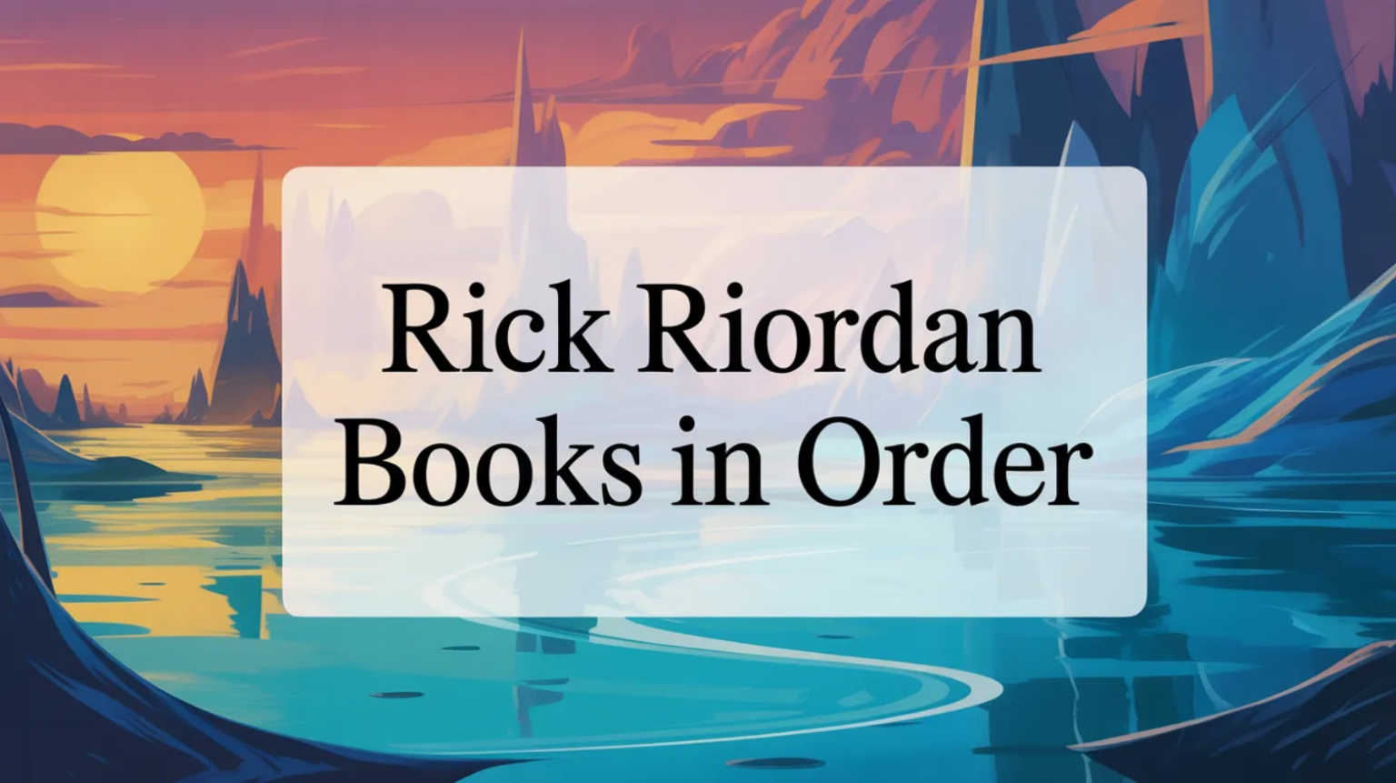 Rick Riordan Books in Order (Updated March 7, 2026) - Bookseries.blog