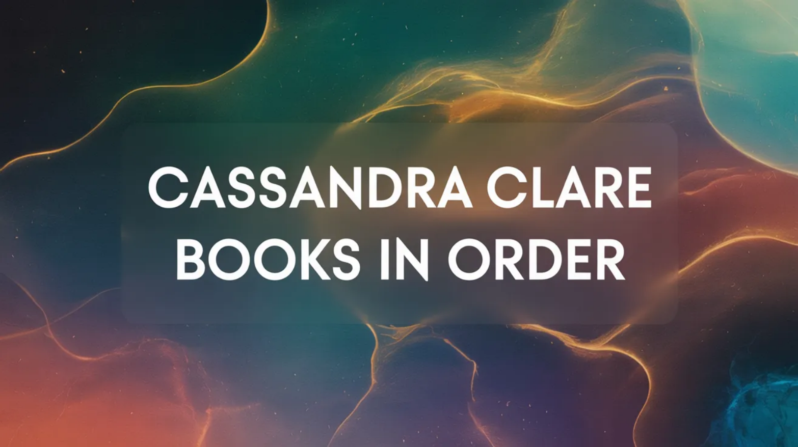 Cassandra Clare Books in Order (Updated March 7, 2026) - Bookseries.blog