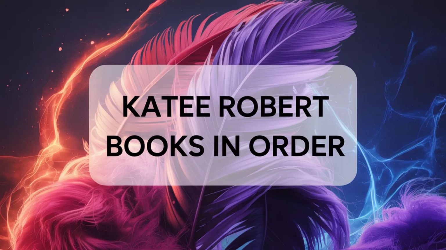 Katee Robert Books in Order (Updated April 22, 2026) - Bookseries.blog