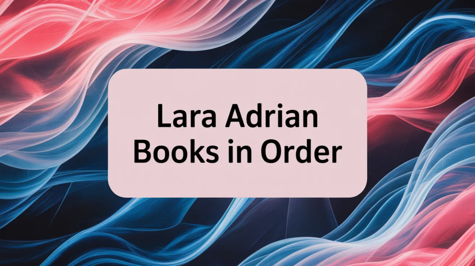 Lara Adrian Books in Order (Updated April 22, 2026) - Bookseries.blog