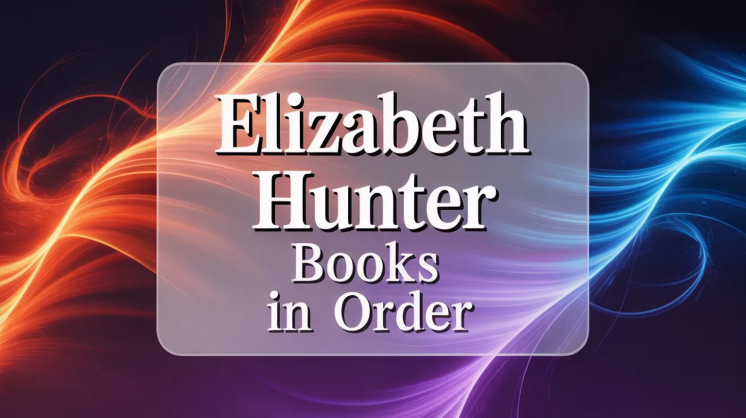 Elizabeth Hunter Books in Order (Updated April 22, 2026) - Bookseries.blog